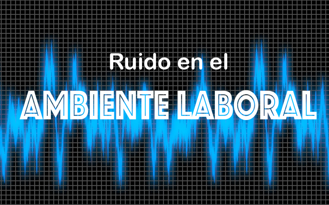 Controlá el Ruido en tus Ambientes Laborales: Un Plan en Pasos - 91LE